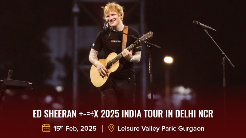Ed Sheeran +-=÷x 2025 India Tour in DELHI NCR - Dazzlerr